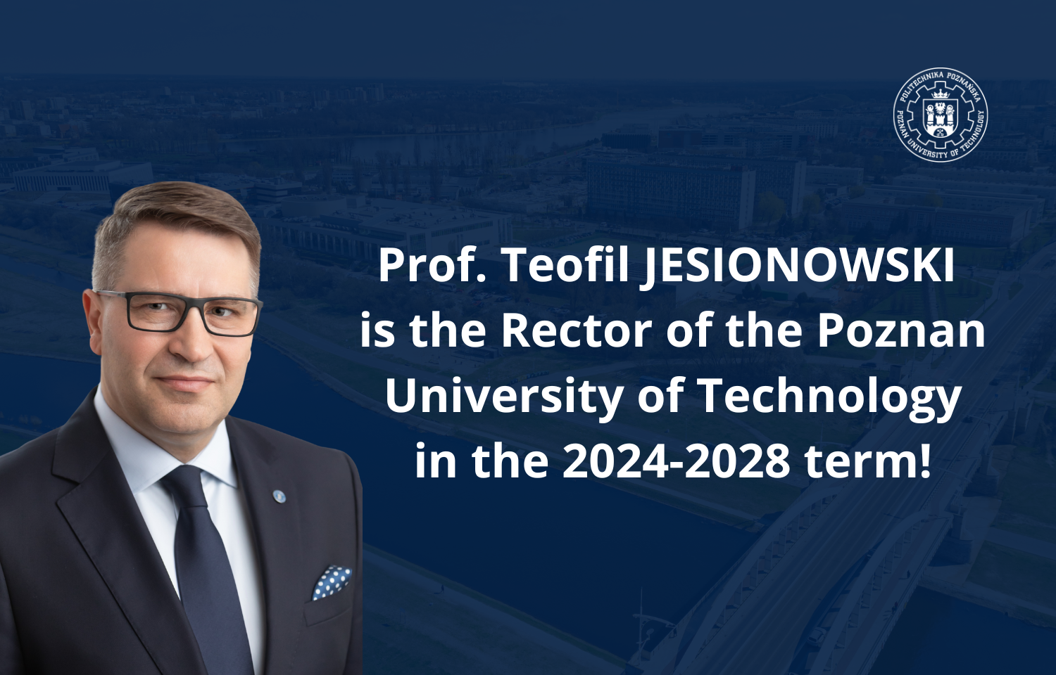 Prof. Teofil JESIONOWSKI is the Rector of the Poznan University of ...